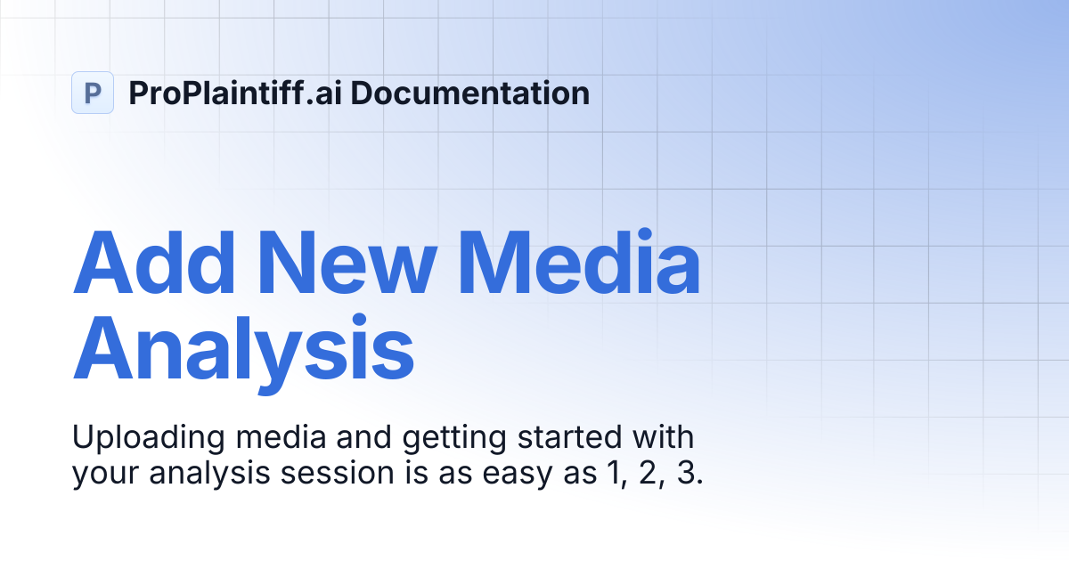 Add New Media Analysis | ProPlaintiff.ai Documentation