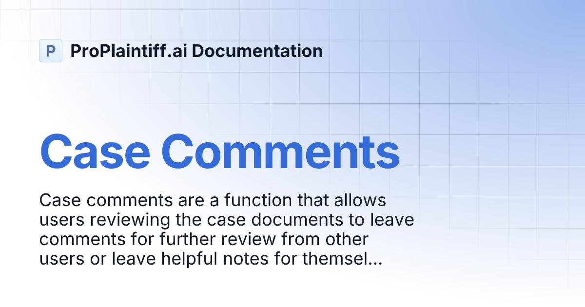 Case Comments | ProPlaintiff.ai Documentation